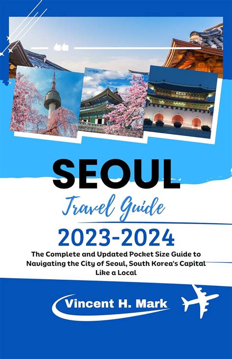 Seoul Travel Guide 2023 2024 The Complete And Updated