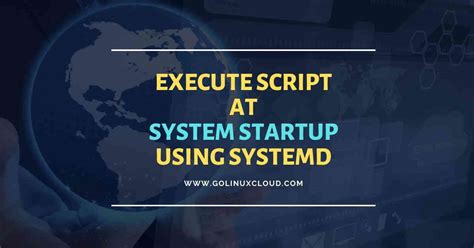 How To Run Script On Startup Using Systemd In Linux Golinuxcloud