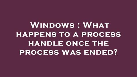 What Is A Windows Process Handle At James Givan Blog