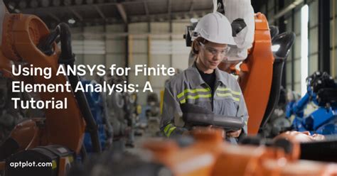 Using Ansys For Finite Element Analysis A Tutorial