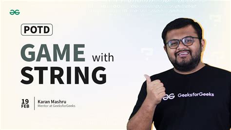 Potd 19022024 Game With String Problem Of The Day Geeksforgeeks Youtube