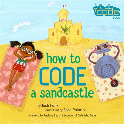 How To Code A Sandcastle And Rollercoaster By Josh Funk And Sara Palacios Coding Books