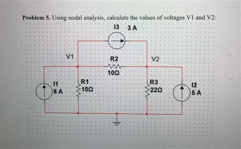 Solved Using Nodal Analysis Calculate The Values Of Chegg