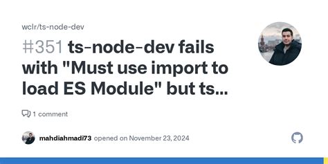 ts node dev fails with must use import to load es module but tsc works fine · issue 351