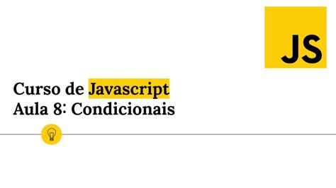 curso de javascript aula 8 condicionais youtube