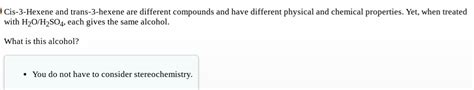 Solved Cis 3 Hexene And Trans 3 Hexene Are Different Compounds And Have