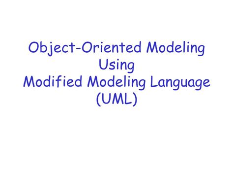 Ppt Object Oriented Modeling Using Modified Modeling Language Uml Powerpoint Presentation