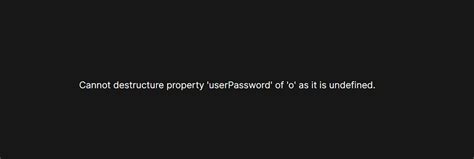 Cannot Destructure Property Userpassword Of O As It Is Undefined Site Feedback Cybrary