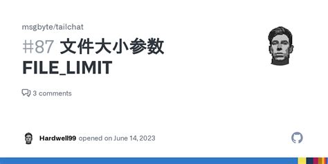 文件大小参数filelimit · Issue 87 · Msgbytetailchat · Github