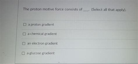 solved the proton motive force consists of q select all