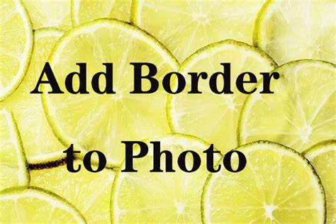 Ways To Add Border To Photo Quickly And Easily
