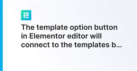 The Template Option Button In Elementor Editor Will Connect To The Templates But Doesnt Open