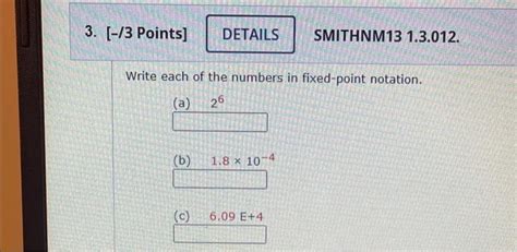 Solved Write Each Of The Numbers In Fixed Point Notation