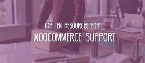 Top 10 Woocommerce Support Resources Online For Beginners And Pros Beaver Builder
