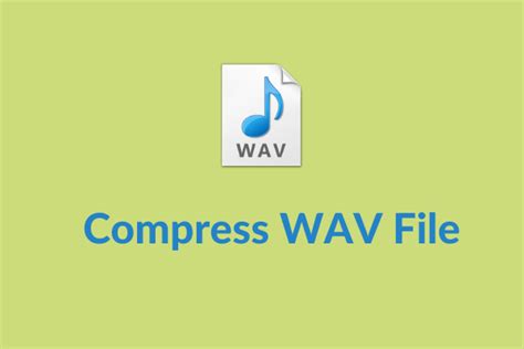 Wav Compressor 3 Methods To Compress Wav File Minitool Moviemaker
