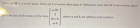 Solved If The Set W Is A Vector Space Find A Set S Of