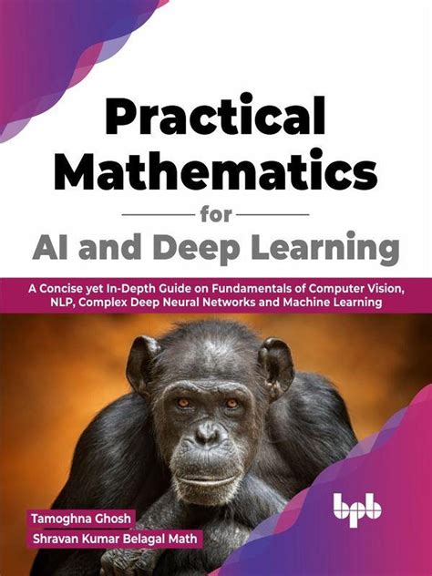Practical Mathematics For Ai And Deep Learning A Concise Yet In Depth