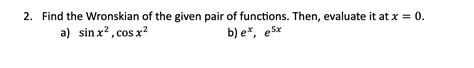 solved find the wronskian of the given pair of functions