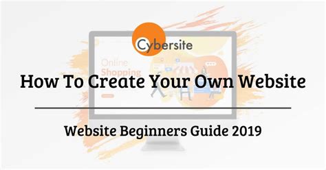 How To Create A Website Website Beginners Guide 2019 Cybersite