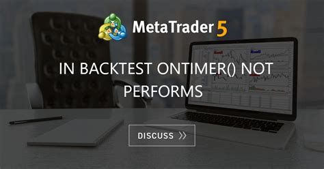 In Backtest Ontimer Not Performs Trading Strategies That Work Mql4 And Metatrader 4 Mql4