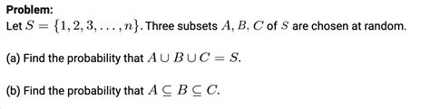 Solved Problem Let S 1 2 3 N Three Subsets A B C Of S Chegg Com