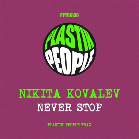 Nikita Kovalev Never Stop Pptrx136 Plastikpeopledigital