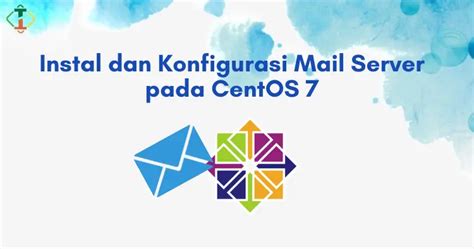 Instal Dan Konfigurasi Mail Server Pada Centos 7 Kenalinux Id