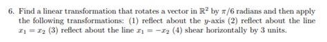 Solved Find A Linear Transformation That Rotates A Vector Chegg