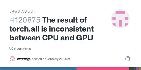 The Result Of Torchall Is Inconsistent Between Cpu And Gpu · Issue 120875 · Pytorchpytorch