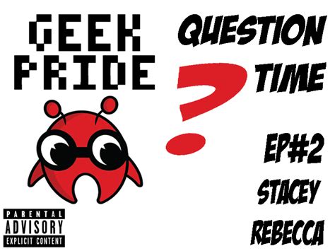 Geek Pride Question Time Eps Stacey Rebecca Geek Pride