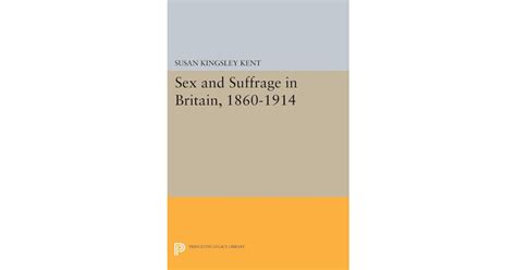Sex And Suffrage In Britain 1860 1914 Princeton University Press