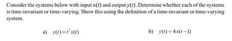 Solved Consider The Systems Below With Input U T And Output Chegg