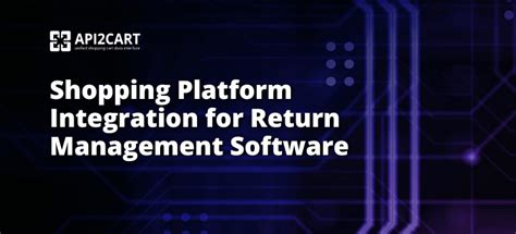 Shopping Platform Integration For Return Management Software