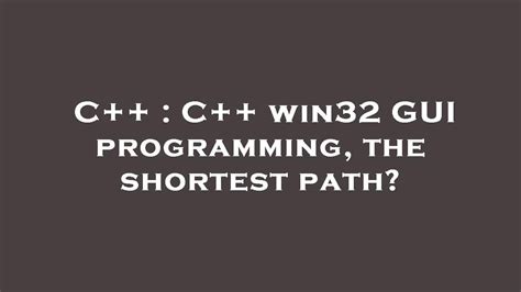 C C Win32 Gui Programming The Shortest Path Youtube