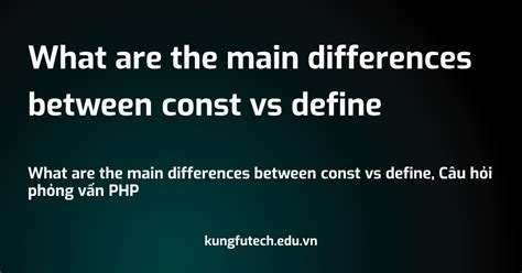 What Are The Main Differences Between Const Vs Define