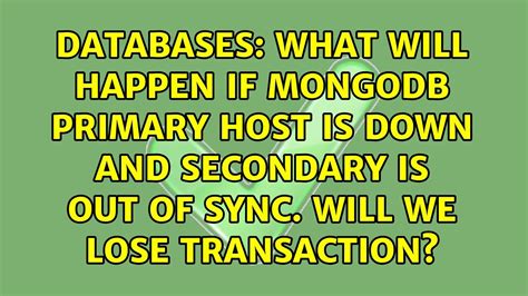 what will happen if mongodb primary host is down and secondary is out