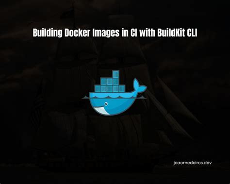 building docker images in ci with buildkit cli joão medeiros
