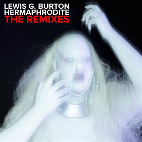 Hermaphrodite Samantha Togni Remix Lewis G Burton Song Lyrics