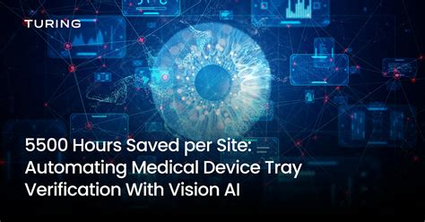 5500 Hours Saved Per Site Automating Medical Device Tray Verification 5500 Hours Saved Per Site Automating Medical Device Tray Verification