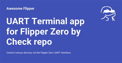 Uart Terminal App For Flipper Zero By Check Repo Awesome Flipper