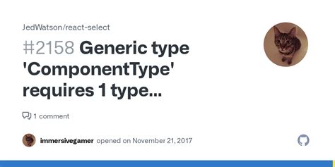Generic Type Componenttype Requires 1 Type Arguments · Issue 2158 · Jedwatsonreact Select