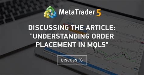 Discussing The Article Understanding Order Placement In Mql5 Trading Tools Articles