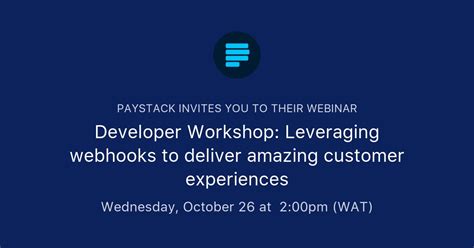 Paystack On Linkedin Developer Workshop Leveraging Webhooks To