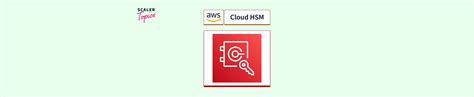 Aws Cloud Hsm Scaler Topics