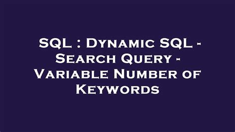 sql dynamic sql search query variable number of keywords youtube