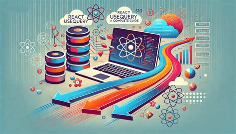 React Usequery A Complete Guide