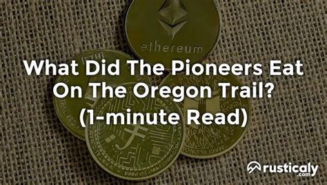 What Did The Pioneers Eat On The Oregon Trail 1 Minute Read