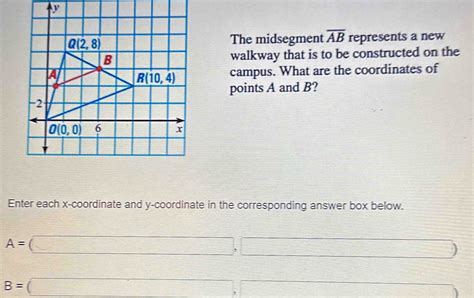 Solved Y The Midsegment Overline Ab Represents A New Walkway That Is To Be Constructed On The