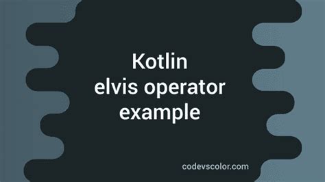 What Is Elvis Operator In Kotlin CodeVsColor