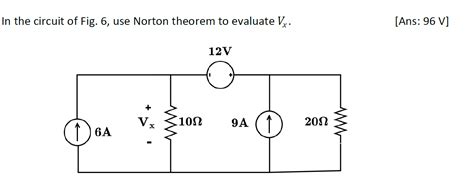 Solved In The Circuit Of Fig 6 ﻿use Norton Theorem To
